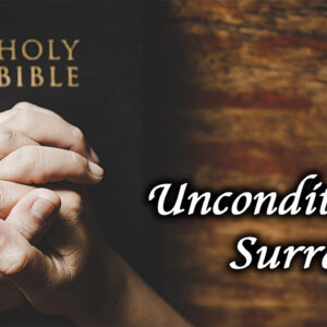1-5-2025 Unconditional Surrender. - In His Presence Ministries